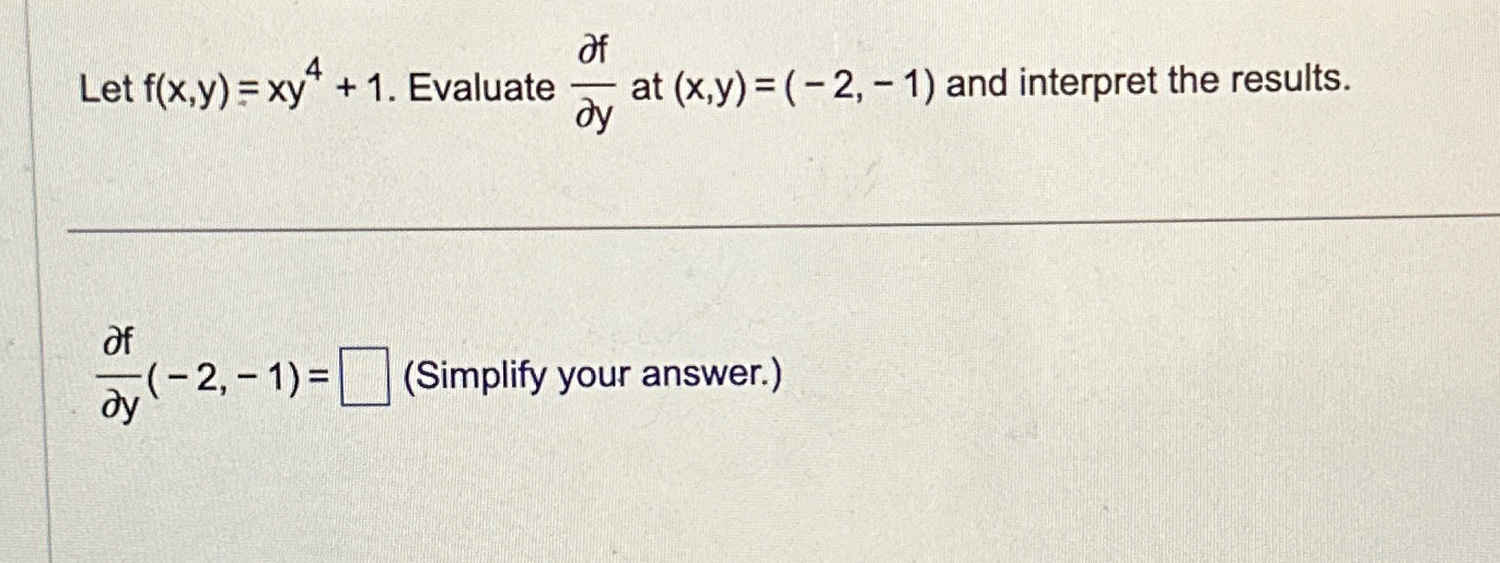 Solved Let f(x,y)=xy4+1. ﻿Evaluate delfdely ﻿at | Chegg.com