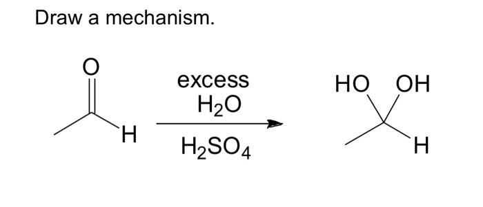 Solved Draw a mechanism. a HO OH i excess H20 H Н. H2SO4 H | Chegg.com