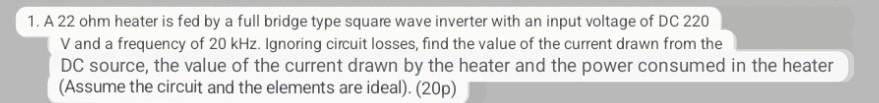 Solved 1. A 22ohm heater is fed by a full bridge type square | Chegg.com