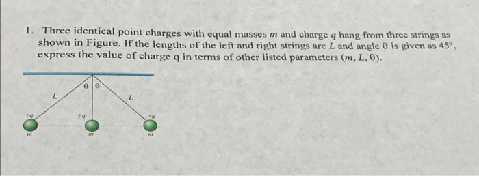 Solved 1. Three identical point charges with equal masses m | Chegg.com