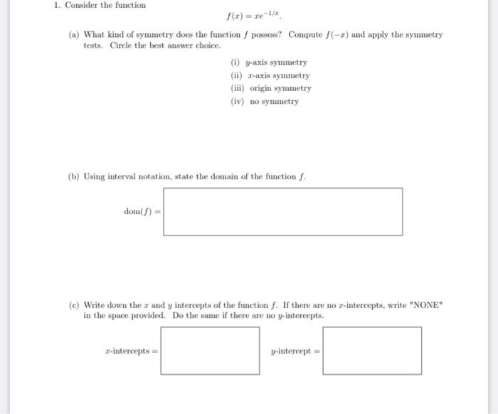 Solved 1. Consider the function f(x)=xe−1/x. (a) What kind | Chegg.com | Chegg.com