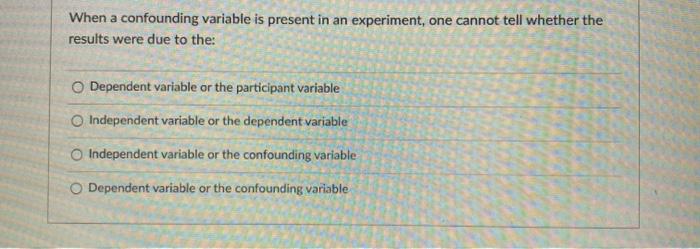 Solved When a confounding variable is present in an | Chegg.com
