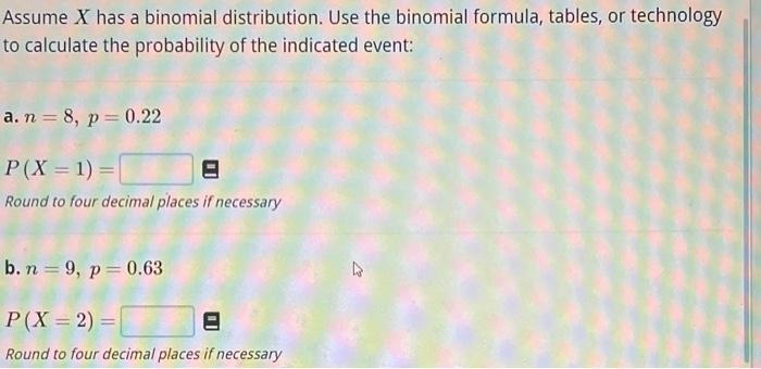 Solved Assume X has a binomial distribution. Use the | Chegg.com