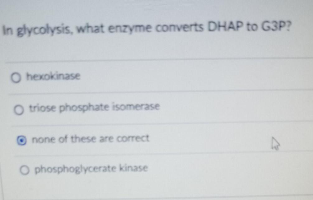 Solved In glycolysis, what enzyme converts DHAP to G3P? O | Chegg.com