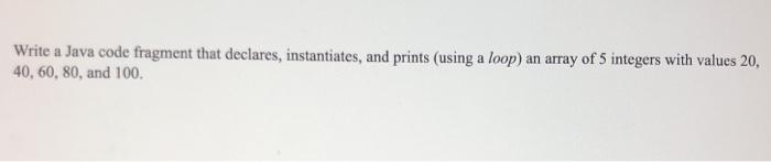 Solved Write a Java code fragment that declares, | Chegg.com