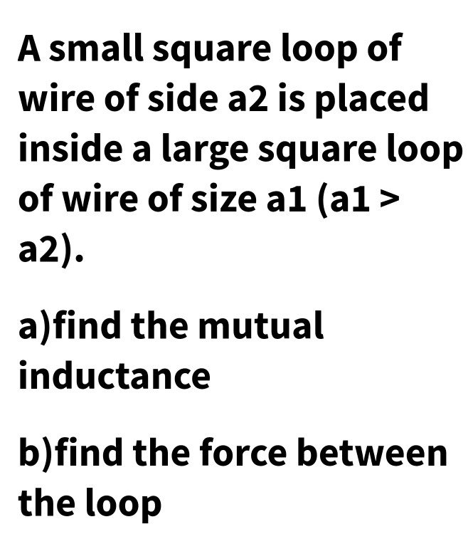 Solved A small square loop of wire of side a 2 is placed | Chegg.com