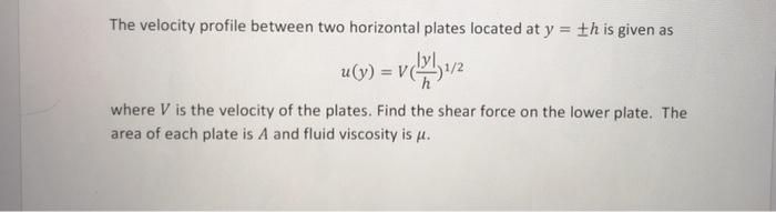 Solved The velocity profile between two horizontal plates | Chegg.com