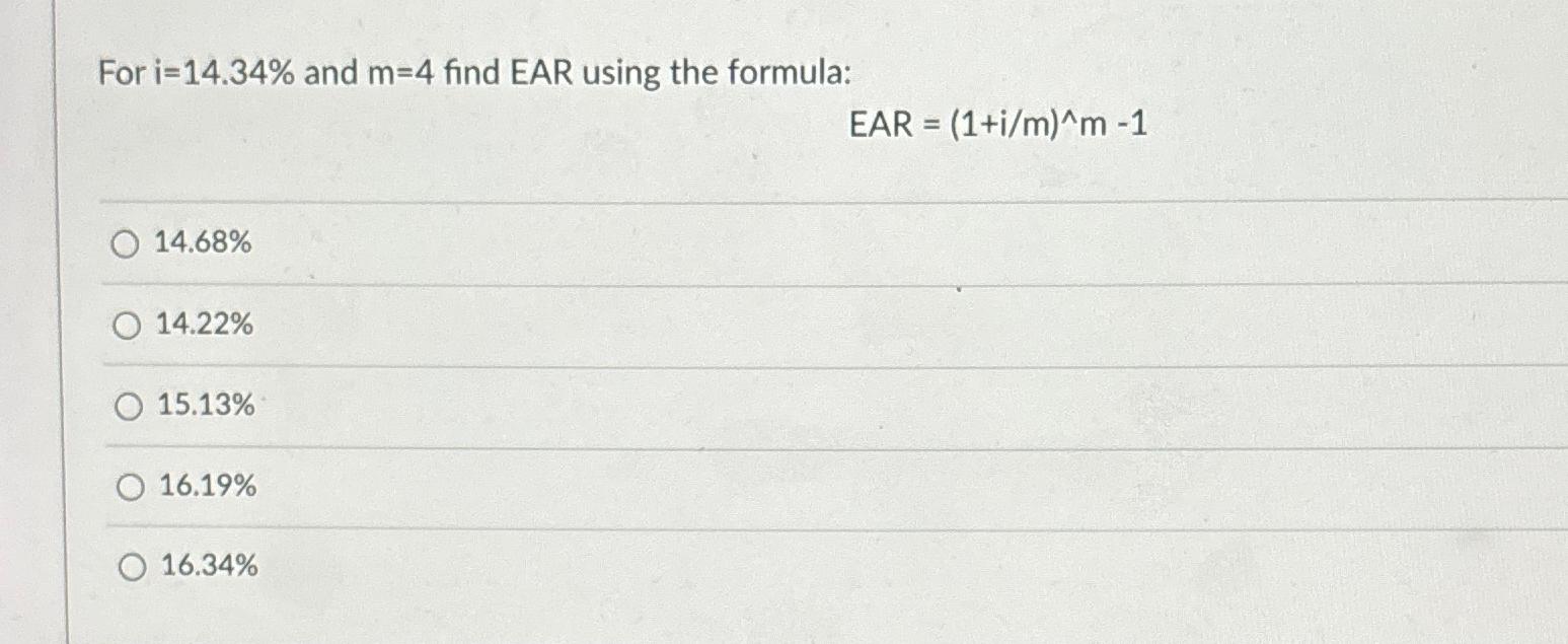 Solved For i=14.34% and m=4 find EAR using the formula: | Chegg.com
