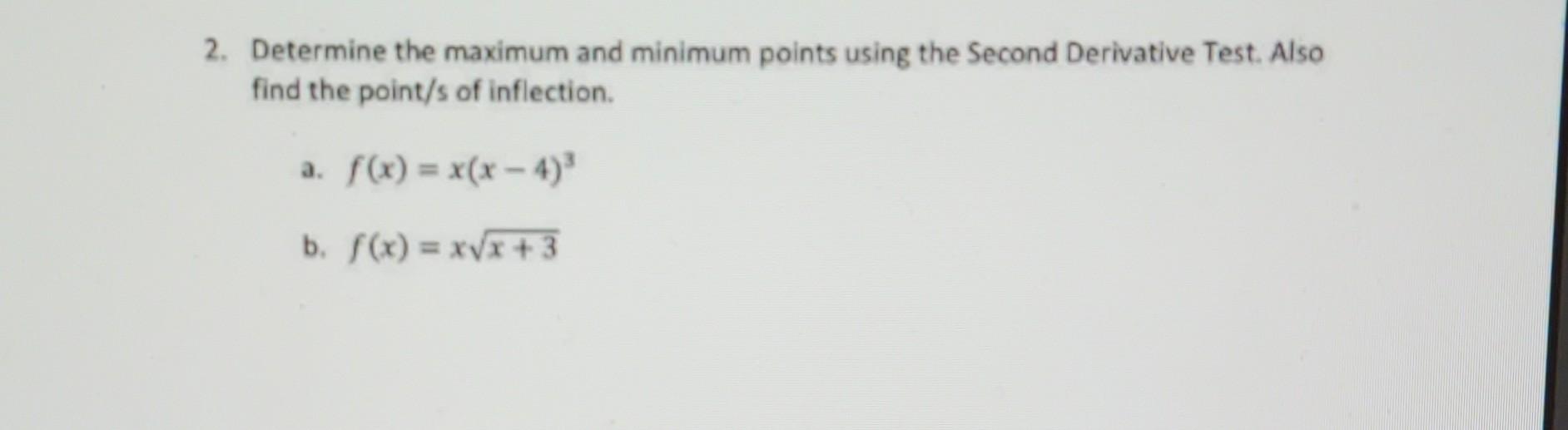 Solved 2. Determine the maximum and minimum points using the | Chegg.com