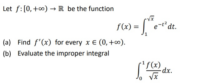 Solved Let f:[0,+∞)→R ﻿be the functionf(x)=∫1x2e-t2dt.(a) | Chegg.com