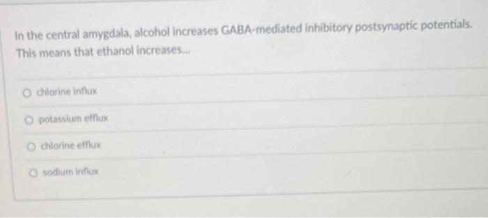 Solved In the central amygdala, alcohol increases | Chegg.com