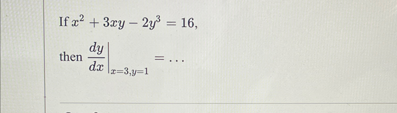 Solved If x2+3xy-2y3=16 ﻿then dydx|x|=3,y=1= | Chegg.com
