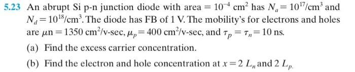 Solved 5.23 An abrupt Si p-n junction diode with area = 104 | Chegg.com Solved 5.23 An abrupt Si p-n junction diode with area = 104 | Chegg.com