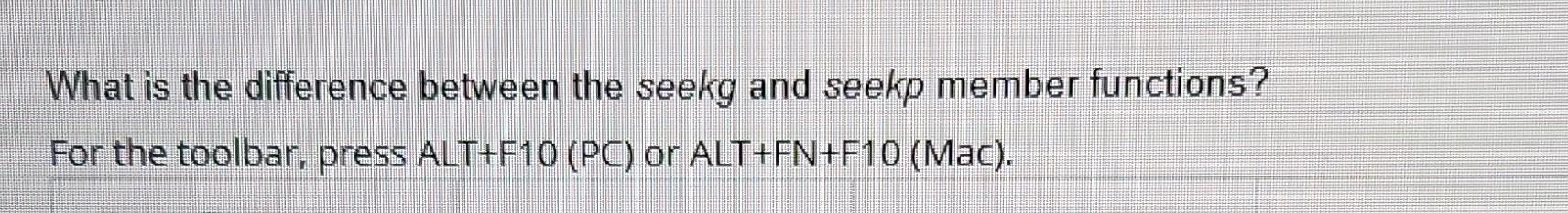 Solved What is the difference between the seekg and seekp | Chegg.com