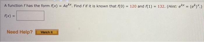 Solved A function f has the form f(x) = Aekx. Find fif it is | Chegg.com