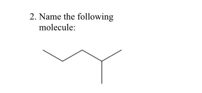 Solved 2. Name the following molecule: | Chegg.com