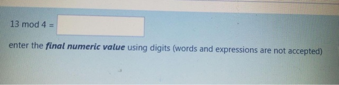 Solved 13 mod 4 = enter the final numeric value using digits | Chegg.com