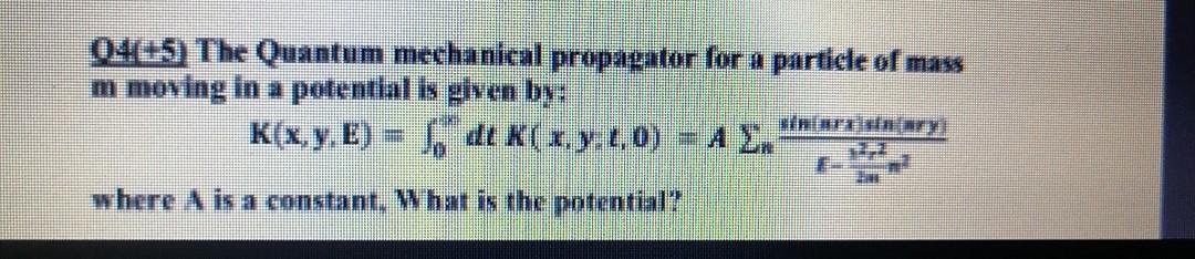 Solved 04(45) The Quantum mechanical propagator for a | Chegg.com