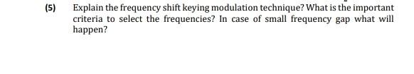 Solved (5) Explain the frequency shift keying modulation | Chegg.com