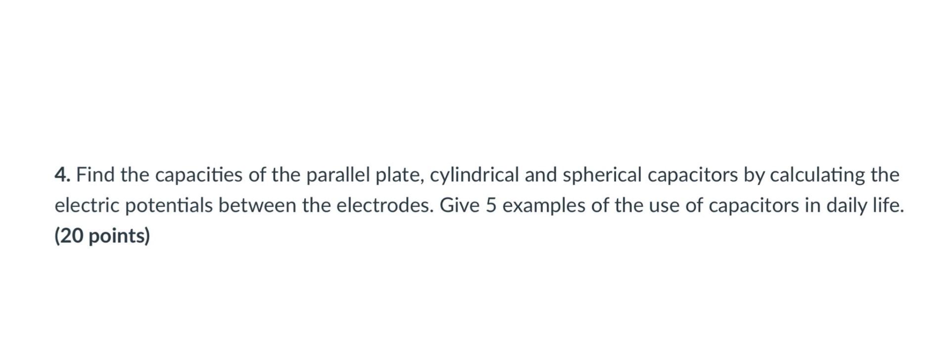 Solved 4. Find the capacities of the parallel plate, | Chegg.com