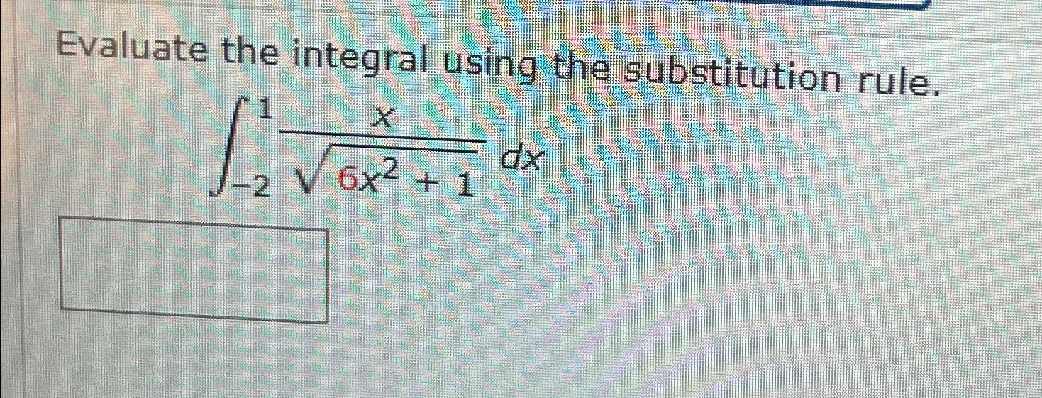 Solved Evaluate the integral using the substitution | Chegg.com