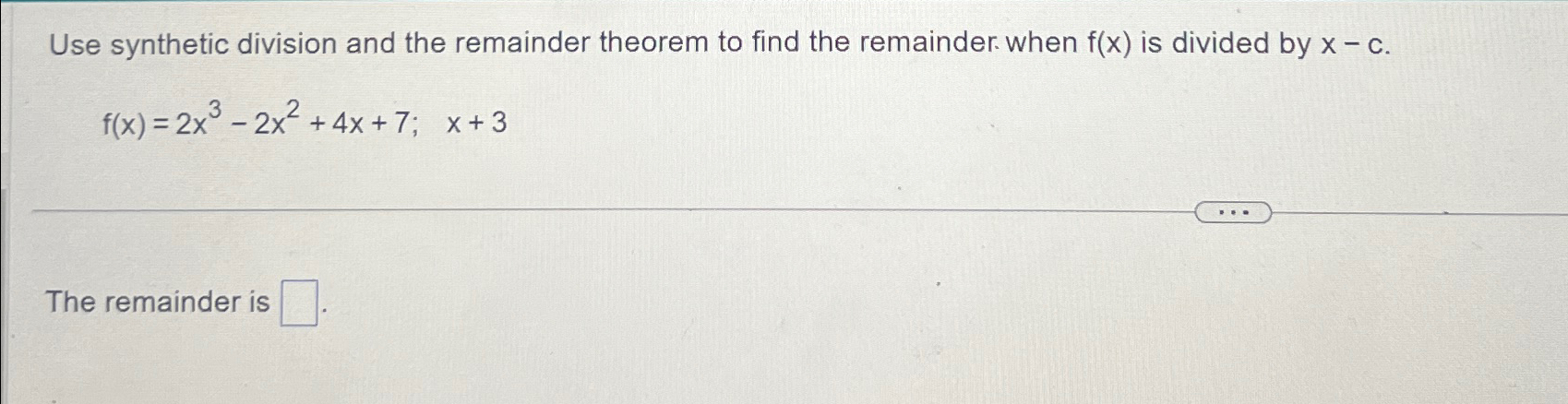 Solved Use synthetic division and the remainder theorem to | Chegg.com