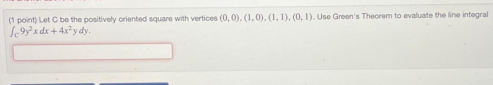 Solved (1 ﻿point) ﻿Let C ﻿be the positively oriented square | Chegg.com