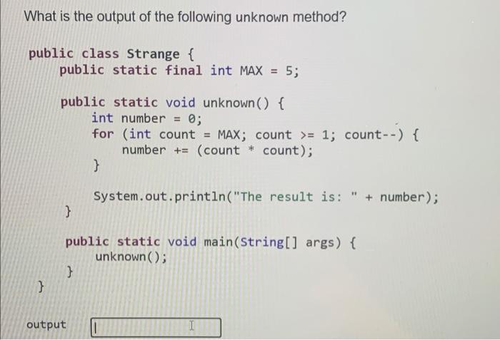 Solved What is the output of the following unknown method? | Chegg.com