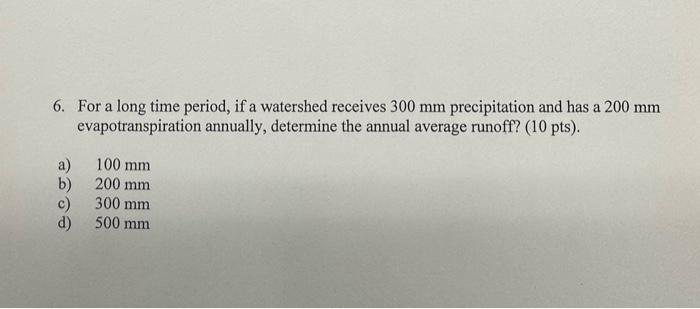 Solved 6. For a long time period, if a watershed receives | Chegg.com