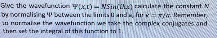 Solved Give the wavefunction Ψ(x,t)=NSin(ikx) calculate the | Chegg.com