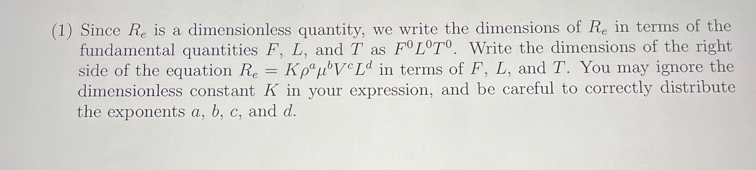 Solved (1) ﻿Since Re ﻿is a dimensionless quantity, we write | Chegg.com