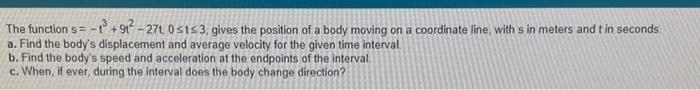 Solved The function s=−t3+9t2−27t,0≤t≤3, gives the position | Chegg.com