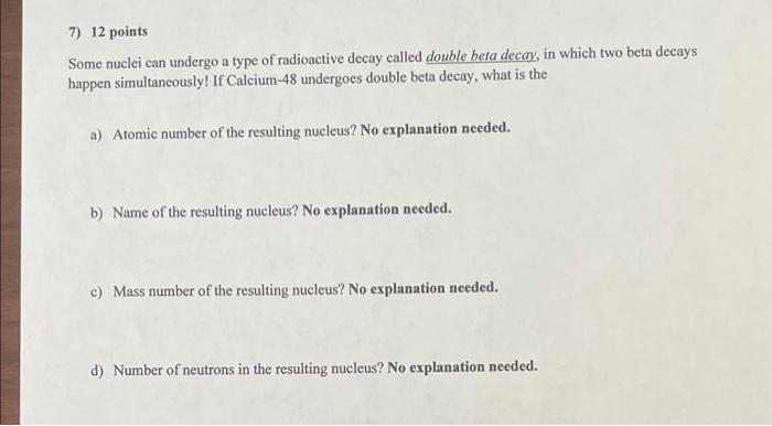 Solved 7) 12 points Some nuclei can undergo a type of | Chegg.com