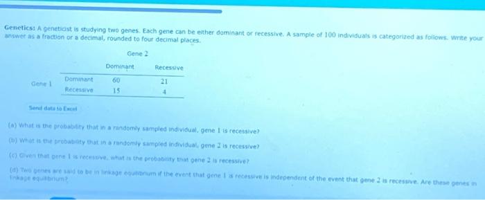 Solved Genetics: A geneticist is studying two genes. Each | Chegg.com