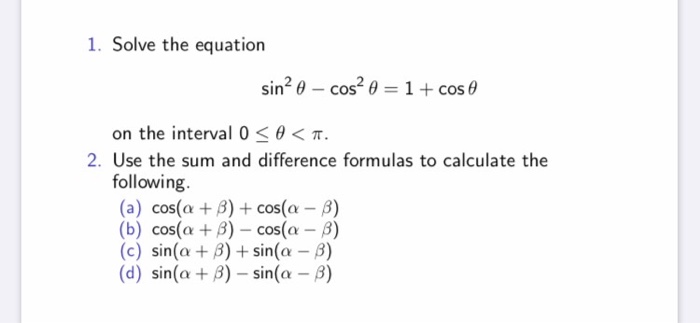 Solved 1. Solve the equation sin? 0 – cos? 0 = 1 + cos e on | Chegg.com