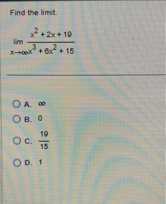 Solved Find the limit. limx→∞x3+6x2+15x2+2x+10 A. ∞ B. 0 C. | Chegg.com