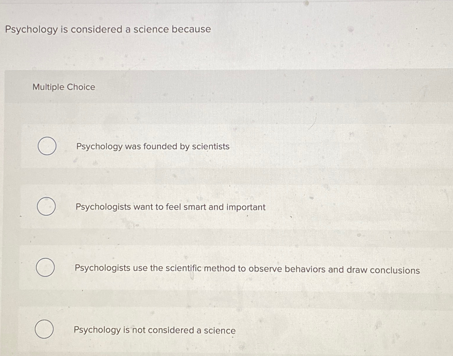 Solved Psychology is considered a science becauseMultiple | Chegg.com