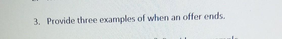 Solved 3. Provide three examples of when an offer ends. | Chegg.com