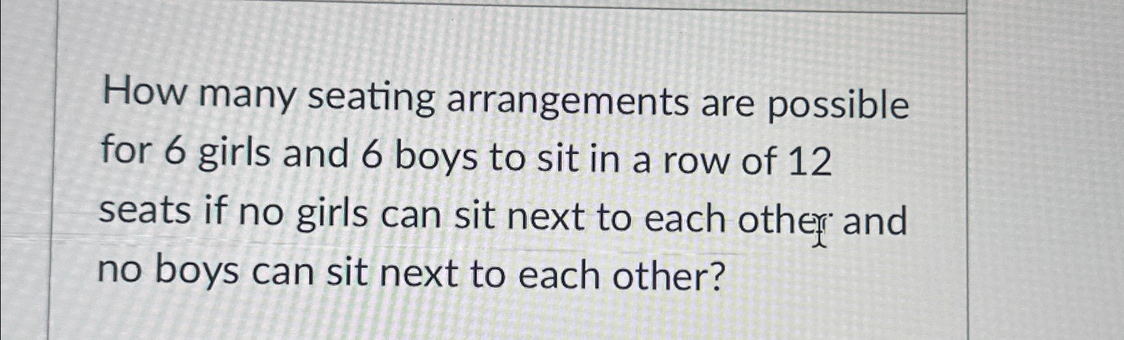 Solved How many seating arrangements are possible for 6 | Chegg.com