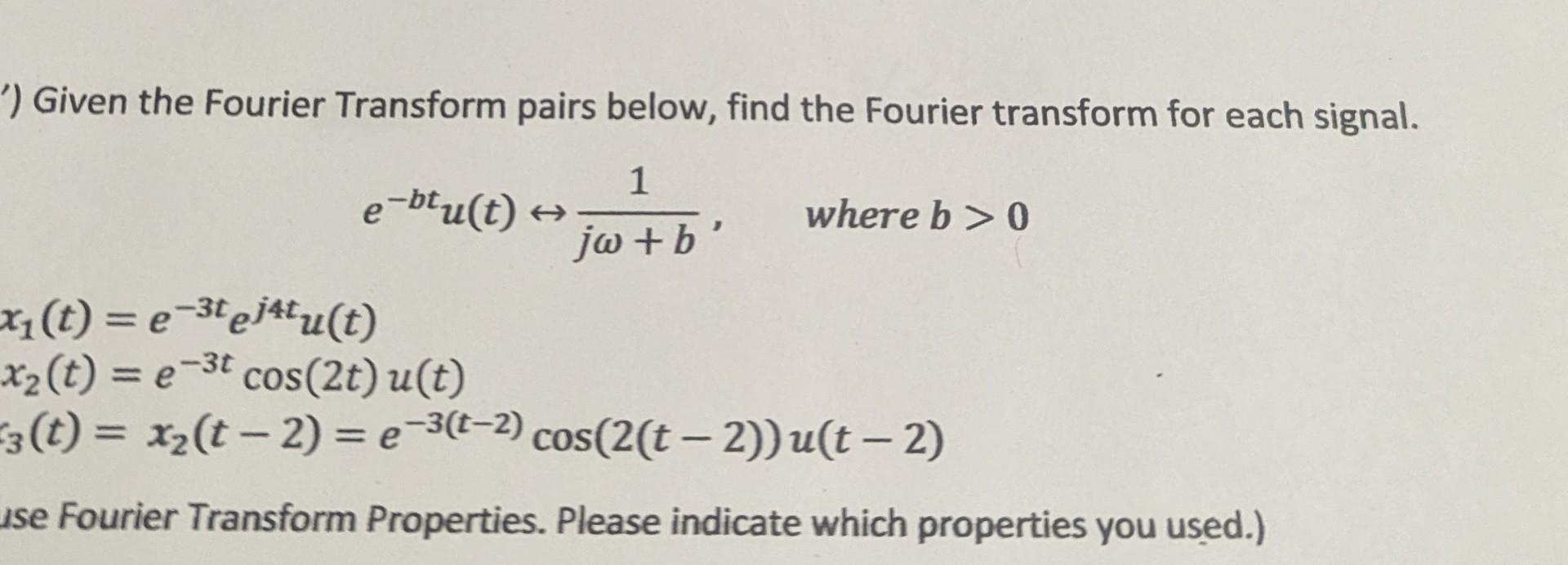 Solved ') Given the Fourier Transform pairs below, find the | Chegg.com