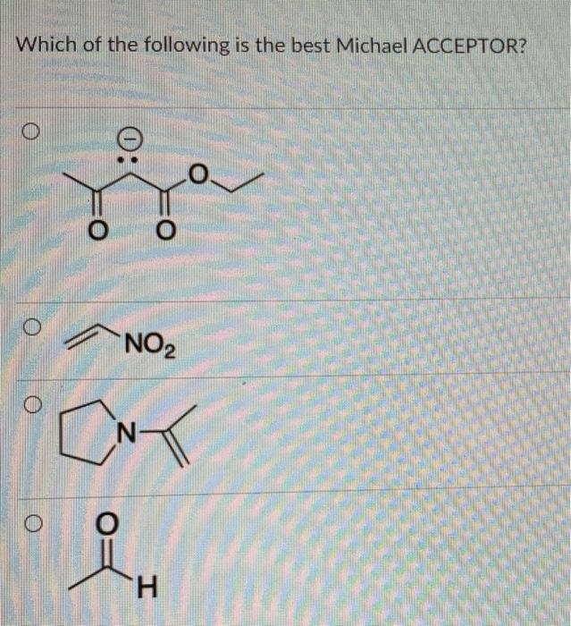 Solved Which of the following is the best Michael ACCEPTOR? | Chegg.com