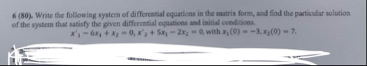 Solved 6 (80). ﻿Write the following system of differential | Chegg.com