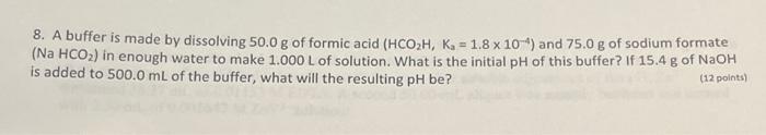 Solved 8. A buffer is made by dissolving 50.0 g of formic | Chegg.com