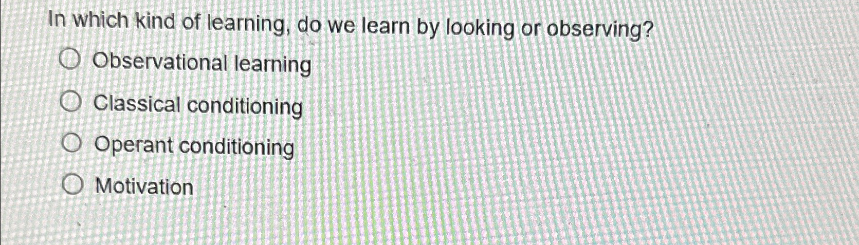 Solved In which kind of learning, do we learn by looking or | Chegg.com