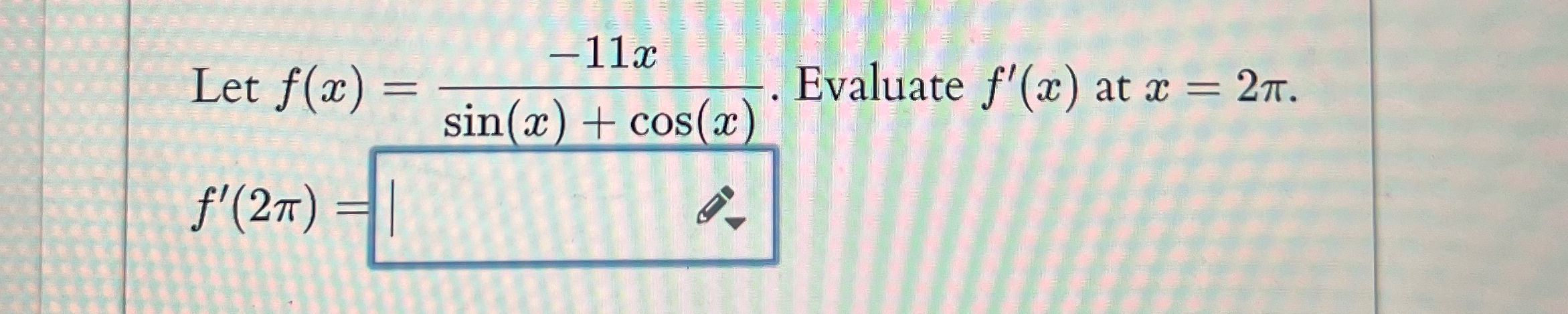 Solved Let f(x)=-11xsin(x)+cos(x). ﻿Evaluate f'(x) ﻿at | Chegg.com