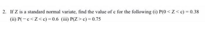 Solved 2. If Z is a standard normal variate, find the value | Chegg.com
