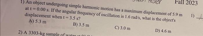 Solved 1) An object undergoing simple harmonic motion has a | Chegg.com