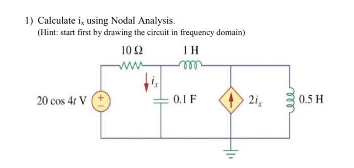 Solved 1) Calculate ix using Nodal Analysis. (Hint: start | Chegg.com