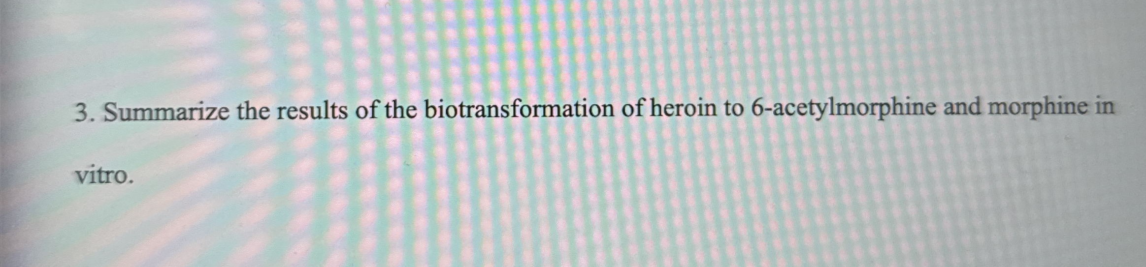 Solved Summarize the results of the biotransformation of | Chegg.com