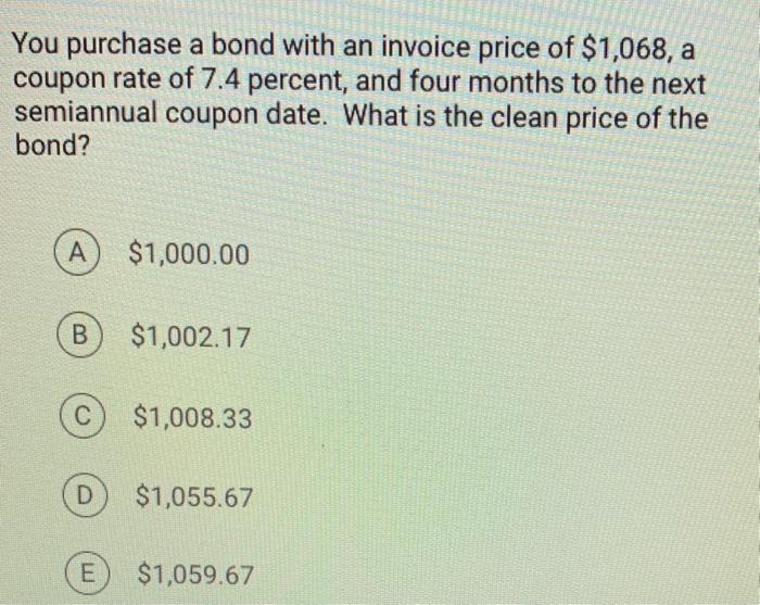 Solved You purchase a bond with an invoice price of $1,068, | Chegg.com